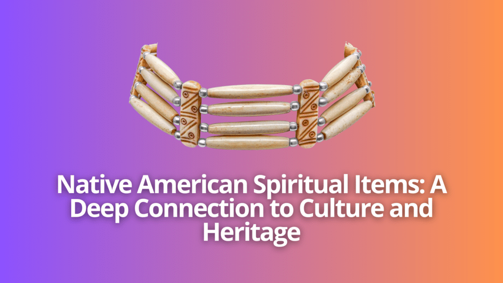 Native American Spiritual Items: A Deep Connection To Culture And ...